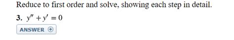 solved reduce to first order and solve showing each step in