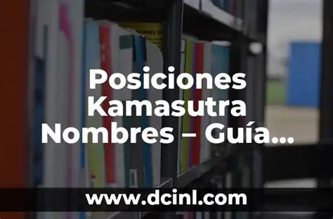 Posiciones Kamasutra Nombres Guía Completa Y Detallada