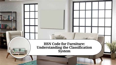 Hsn Code For Furniture Understanding The Classification System Marg Erp Blog