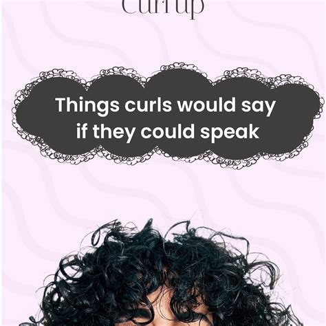 Decoding Curl Thoughts Or Things Curls Would Say If They Could Speak