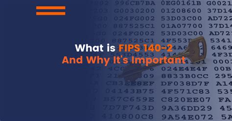 What Is FIPS 140 2 And Why It S Important