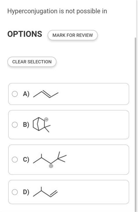 Hyperconjugation Is Not Possible In Options Mark For Review Clear Selecti