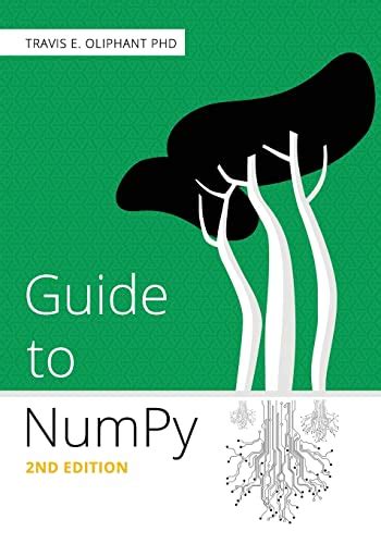 Guide To Numpy 2nd Edition Oliphant Phd Travis E 9781517300074