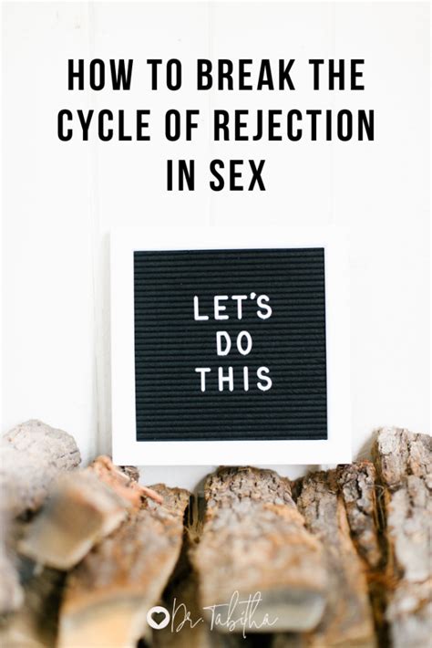 How To Break The Cycle Of Rejection In Sex Artofit