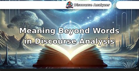 Meaning Beyond Words In Discourse Analysis Interactive Article Discourse Analyzer Ai Toolkit