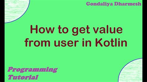 How To Get Value From User In Kotlin Kotlin Programming Tutorial In