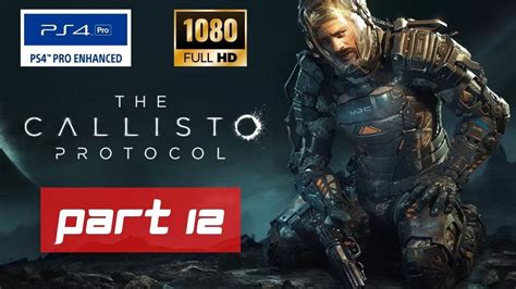 THE CALLISTO PROTOCOL Gameplay Walkthrough PS4 Pro - Part 12 [FULL GAME] - YouTube