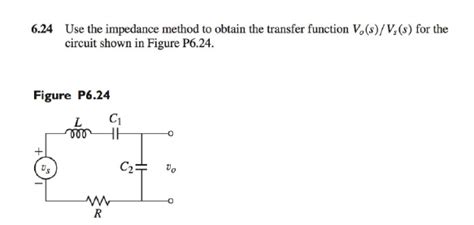 Solved 624 ﻿use The Impedance Method To Obtain The Transfer
