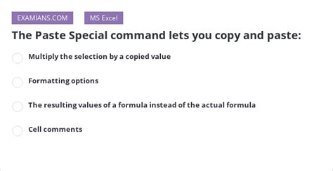 The Paste Special Command Lets You Copy And Paste EXAMIANS