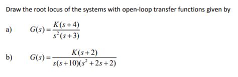 Solved Draw the root locus of the systems with open-loop | Chegg.com