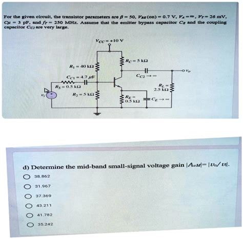 For The Given Circuit The Transistor Parameters Are β 50 Vbeon 07v Vγ Vt 26 Mv Cμ