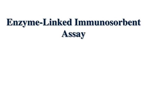 Ppt Enzyme Linked Immunosorbent Assay Powerpoint Presentation Free Download Id 3805877