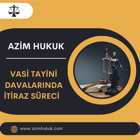 Vasi Tayini Davalarında İtiraz Süreci Ve Hukuki Çerçeve Azim Hukuk