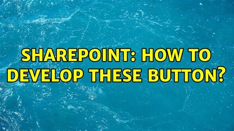 Sharepoint How To Develop These Button 2 Solutions Youtube