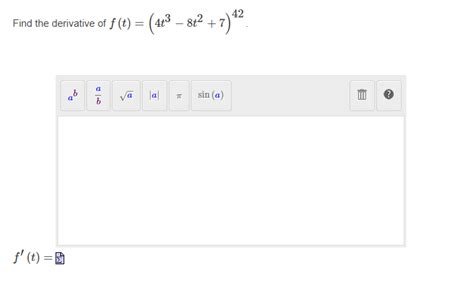 Solved Find The Derivative Of F T 4t3−8t2 7 42 F′ T Σ