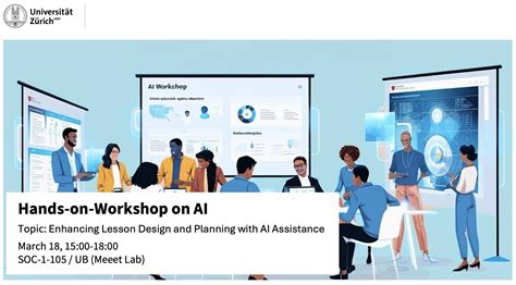 Hands On Workshop Ai In Teaching Enhancing Lesson Design And Planning With Ai Assistance Uzh