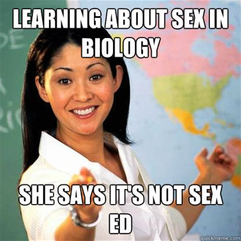Learning About Sex In Biology She Says It S Not Sex Ed Teacher Meme
