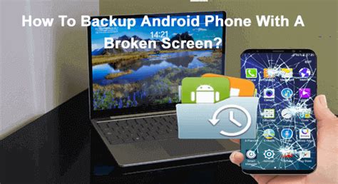 Ways To Backup Android Phone With A Broken Screen