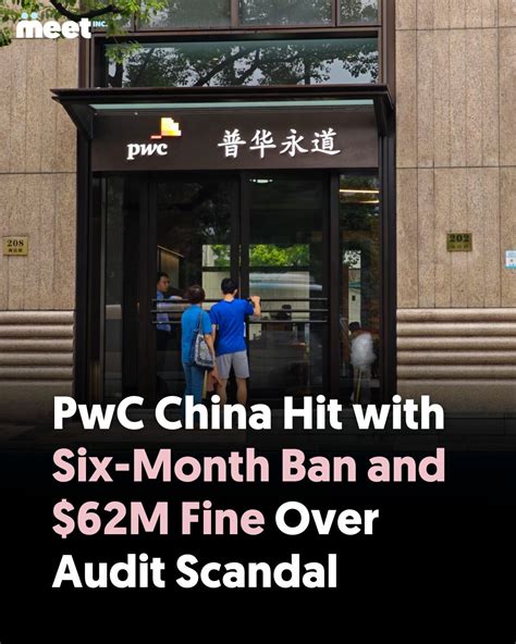K Accounting Giant Pwc Has Been Hit With A Six Month Suspension In China Following Its Audit
