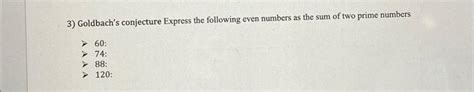 solved 3 goldbach s conjecture express the following even