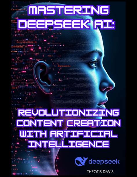 Mastering DEEPSEEK AI_ Revolutionizing Content Creation with Artificial ...