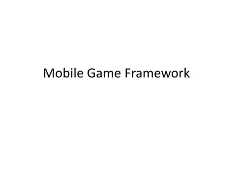 Ppt Mobile Game Framework Powerpoint Presentation Free Download Id