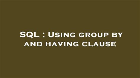 Sql Using Group By And Having Clause Youtube
