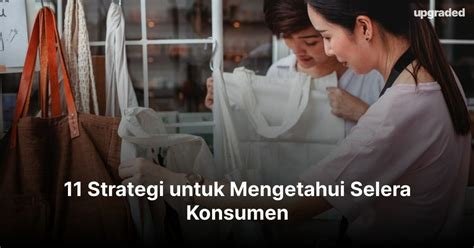 11 Strategi Untuk Mengetahui Selera Konsumen Dengan Tepat