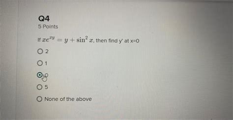 solved q4 5 points if xexy y sin2x then find y′ at x 0 2 1