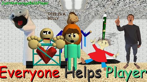 Everyone Helps Player Baldi Mod Youtube