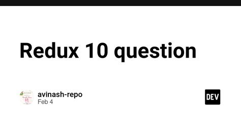 Redux 10 Question DEV Community