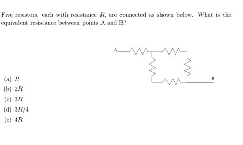 Solved Five Resistors Each With Resistance R Are Connected Chegg Com