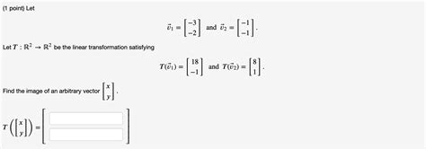 Solved 1 point Let ū1 3 and ū2 1 2 Let T R2 R2 be Chegg com