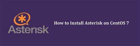 How To Install Asterisk On CentOS Step By Step WPcademy