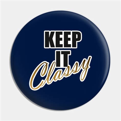 Keep It Classy Classy Pin Teepublic
