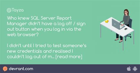Fuck Microsoft Who Knew SQL Server Report Manager Didnt Have A Log Off Sign Out Button When