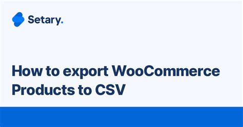 How To Export Woocommerce Products To Csv Setary