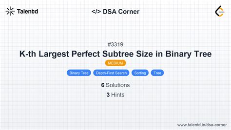 K Th Largest Perfect Subtree Size In Binary Tree Dsa Problem Talentd