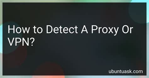 How To Detect A Proxy Or Vpn In 2024