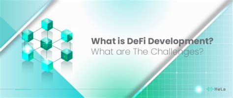 What Is Defi Development And What Are The Challenges Hela
