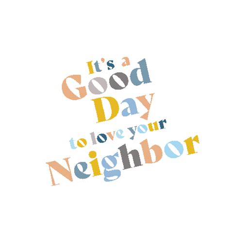 Its A Good Day To Love Your Neighbor S On Giphy Be Animated