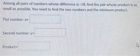Among All Pairs Of Numbers Whose Difference Is Find The Pair Whose Product Is As Sma Math