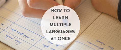 The Art Of Learning Multiple Languages Simultaneously