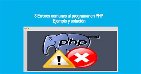 Errores comunes al programar en PHP Ejemplo y solución BaulPHP