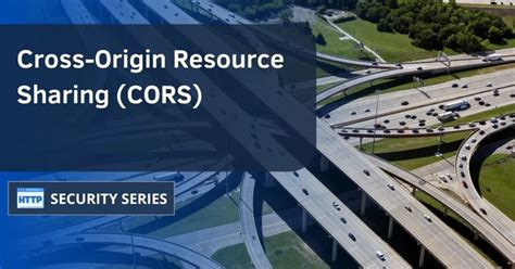 Cross Origin Resource Sharing Cors Configuration Guide