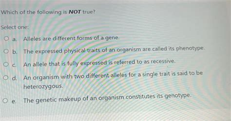 Solved Which of the following is NOT true? Select one: a. | Chegg.com
