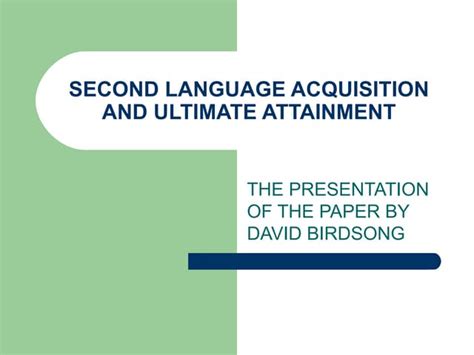 Second Language Acquisition And Ultimate Attainment Ppt