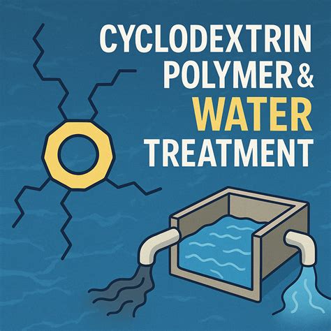 All About Cyclodextrine Polymers Uses And Advantages In Water Treatment Civil Engineering For All