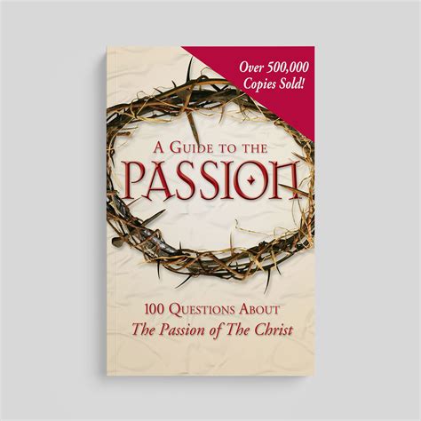A Guide To The Passion 100 Questions About The Passion Of The Christ