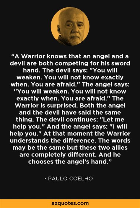 Paulo Coelho Quote A Warrior Knows That An Angel And A Devil Are
